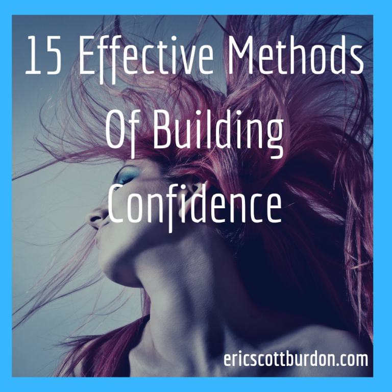 15 Effective Methods Of Building Confidence - Eric Scott Burdon