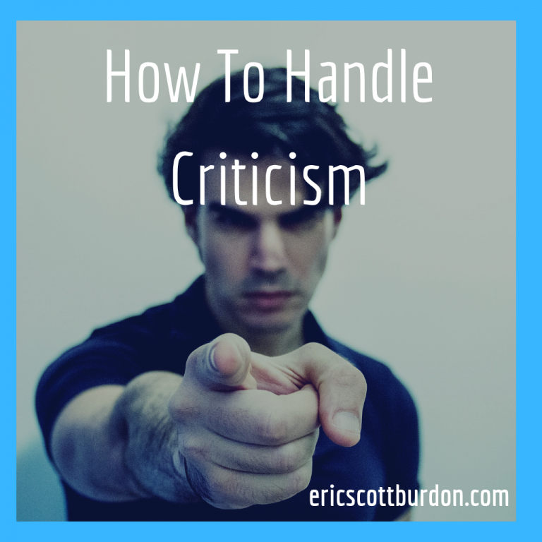 How To Handle Criticism - Eric Scott Burdon