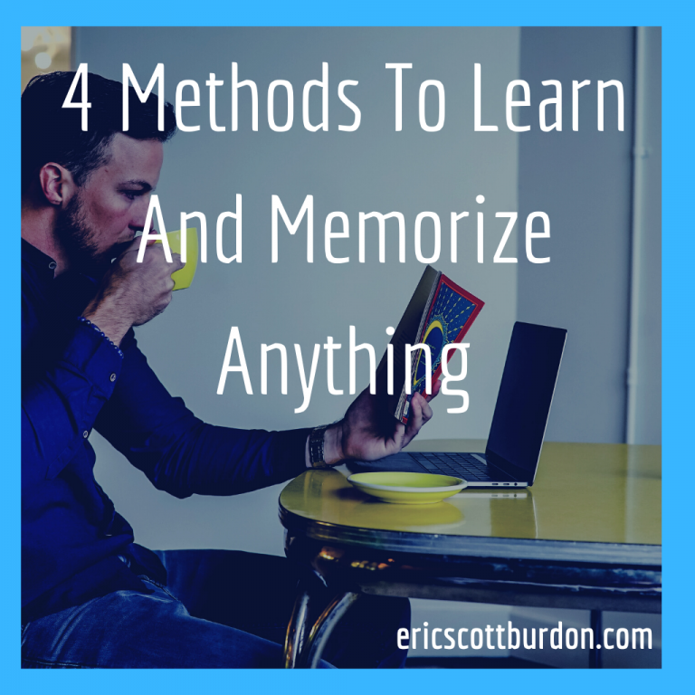4 Methods To Learn And Memorize Anything - Eric Scott Burdon