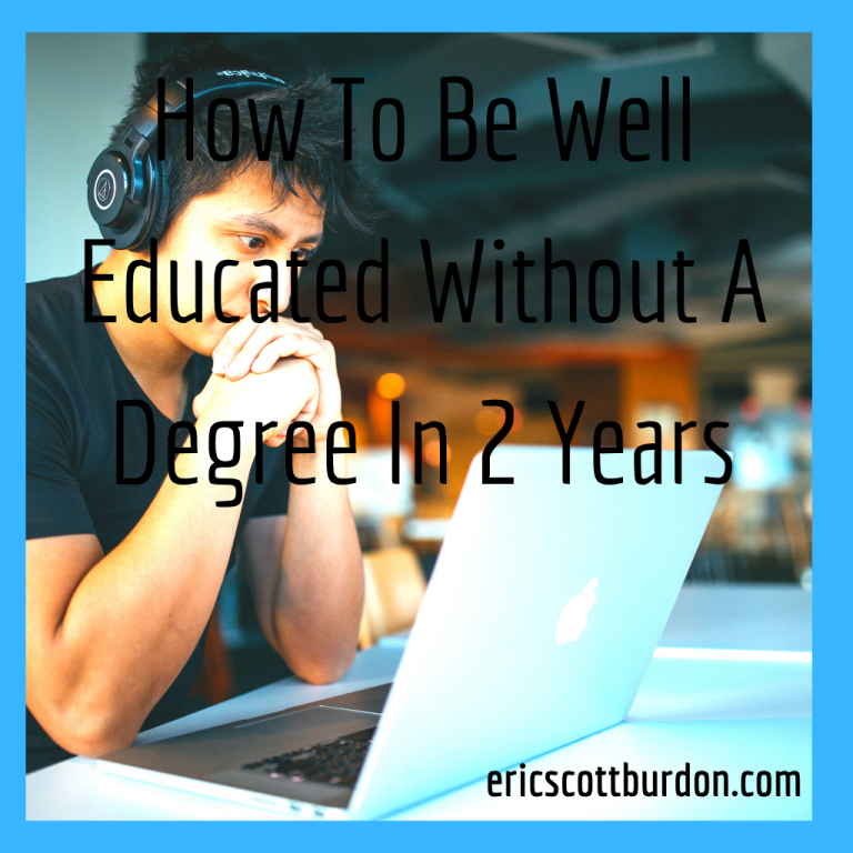 How To Be Well Educated Without A Degree In 2 Years - Eric Scott Burdon