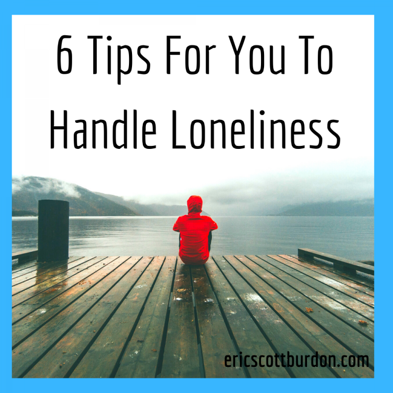 6 Tips For You To Handle Loneliness - Eric Scott Burdon